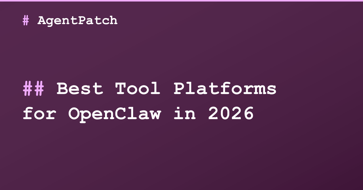 Best Tool Platforms for OpenClaw in 2026 — AgentPatch