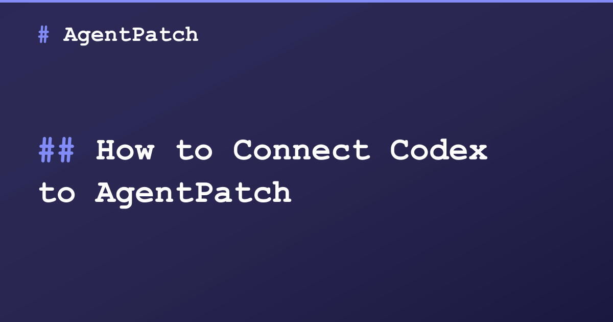 How to Connect Codex to AgentPatch — AgentPatch