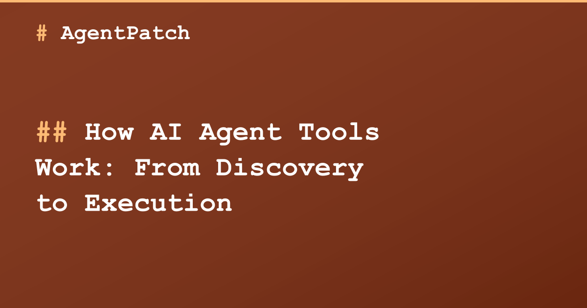 How AI Agent Tools Work: From Discovery to Execution — AgentPatch