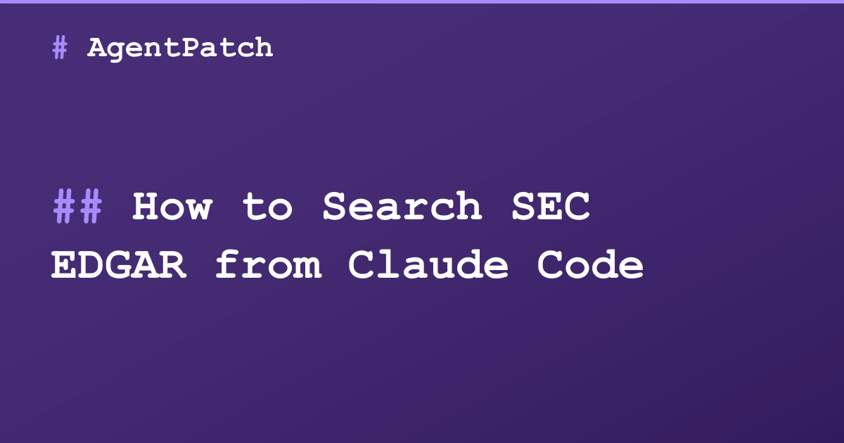 How to Search SEC EDGAR from Claude Code — AgentPatch